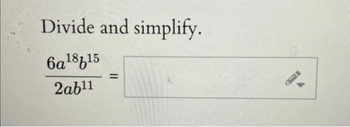 Solved Divide and simplify. 2ab116a18b15= | Chegg.com