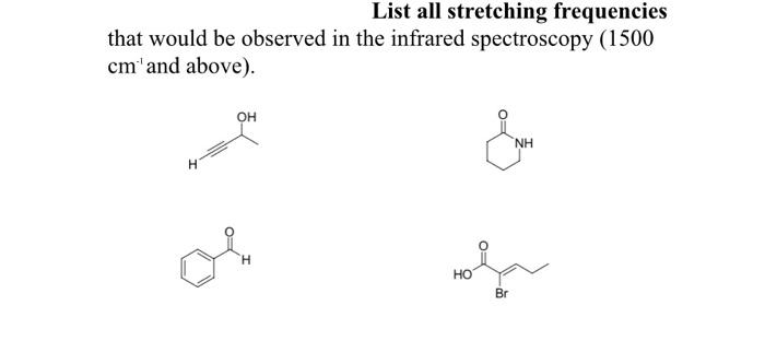 Solved List all stretching frequencies that would be | Chegg.com