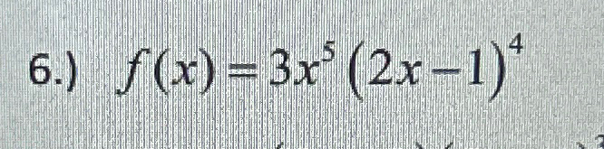 Solved 6.) f(x)=3x5(2x-1)4 ﻿Find derivative | Chegg.com
