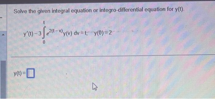 Solved Solve the given integral equation or | Chegg.com