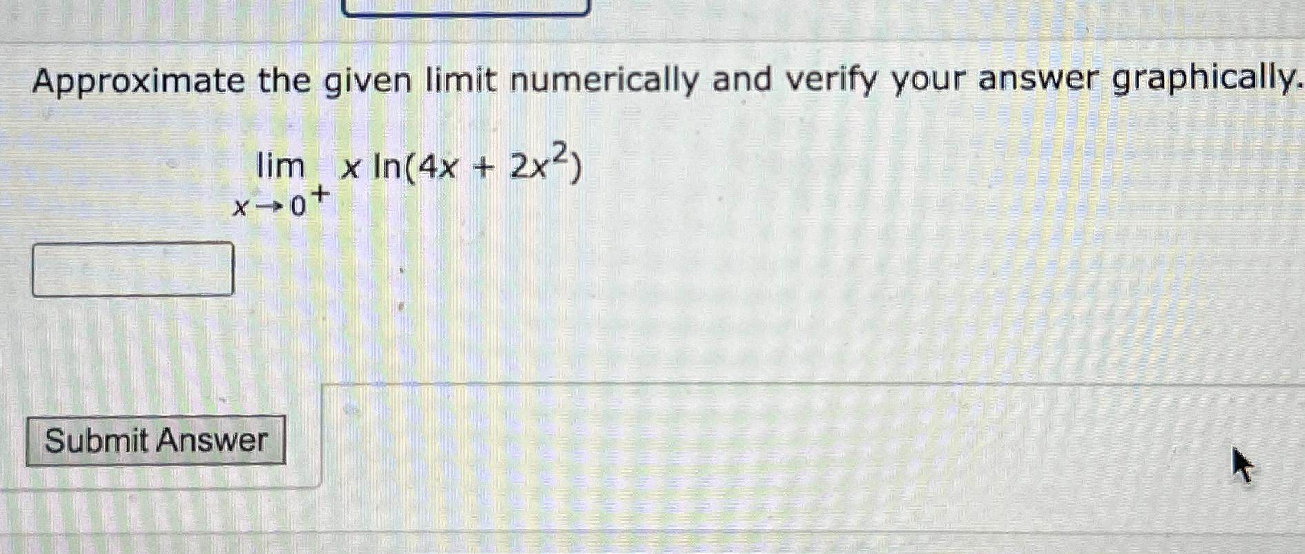 Solved Approximate the given limit numerically and verify | Chegg.com