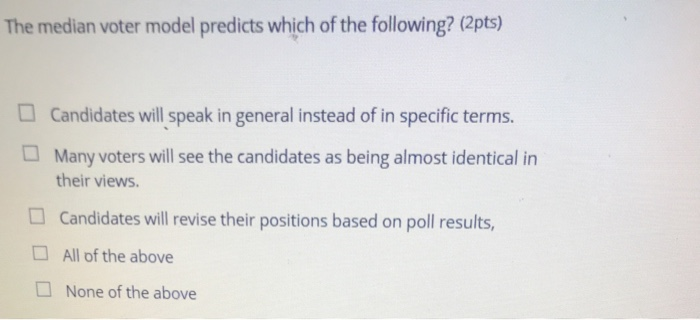 Solved The median voter model predicts which of the | Chegg.com