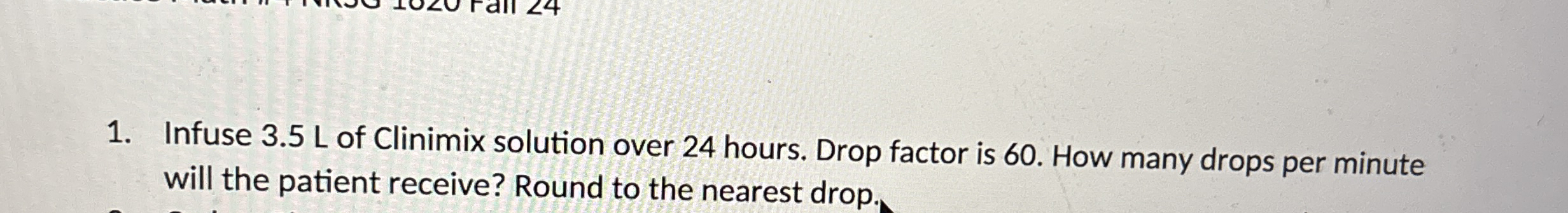Solved Infuse 3.5 ﻿L of Clinimix solution over 24 ﻿hours. | Chegg.com
