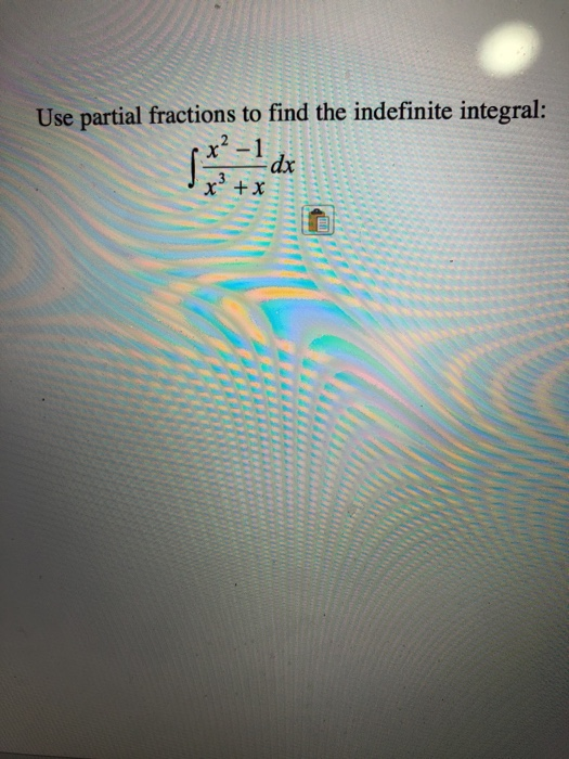 Solved Use partial fractions to find the indefinite | Chegg.com