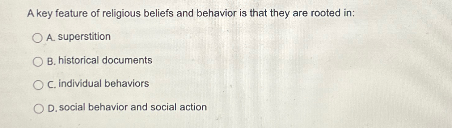Solved A key feature of religious beliefs and behavior is | Chegg.com