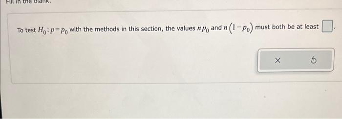 Solved To test H0:p=p0 with the methods in this section, the | Chegg.com
