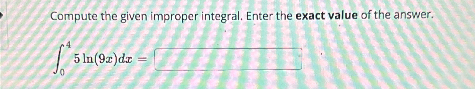 Solved Compute the given improper integral. Enter the exact | Chegg.com