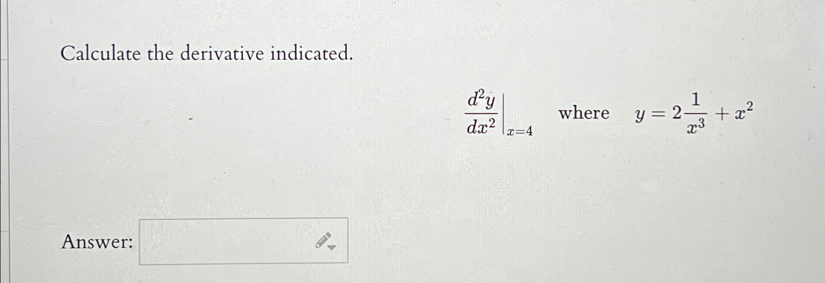 Solved Calculate the derivative indicated.d2ydx2|x|=4, | Chegg.com