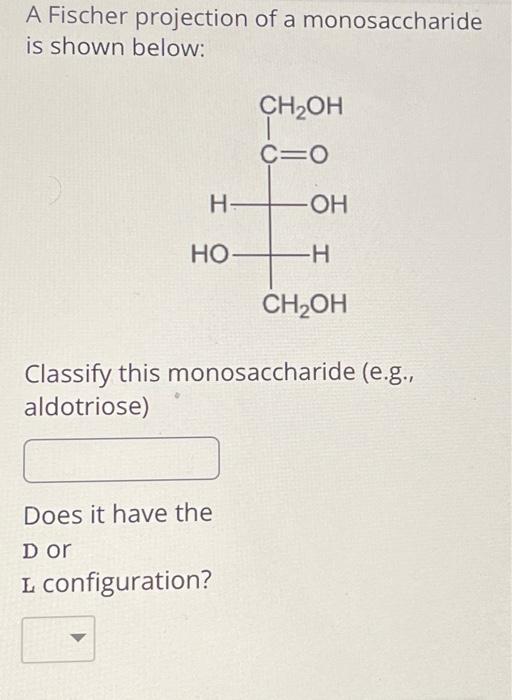 Solved A Fischer projection of a monosaccharide is shown | Chegg.com