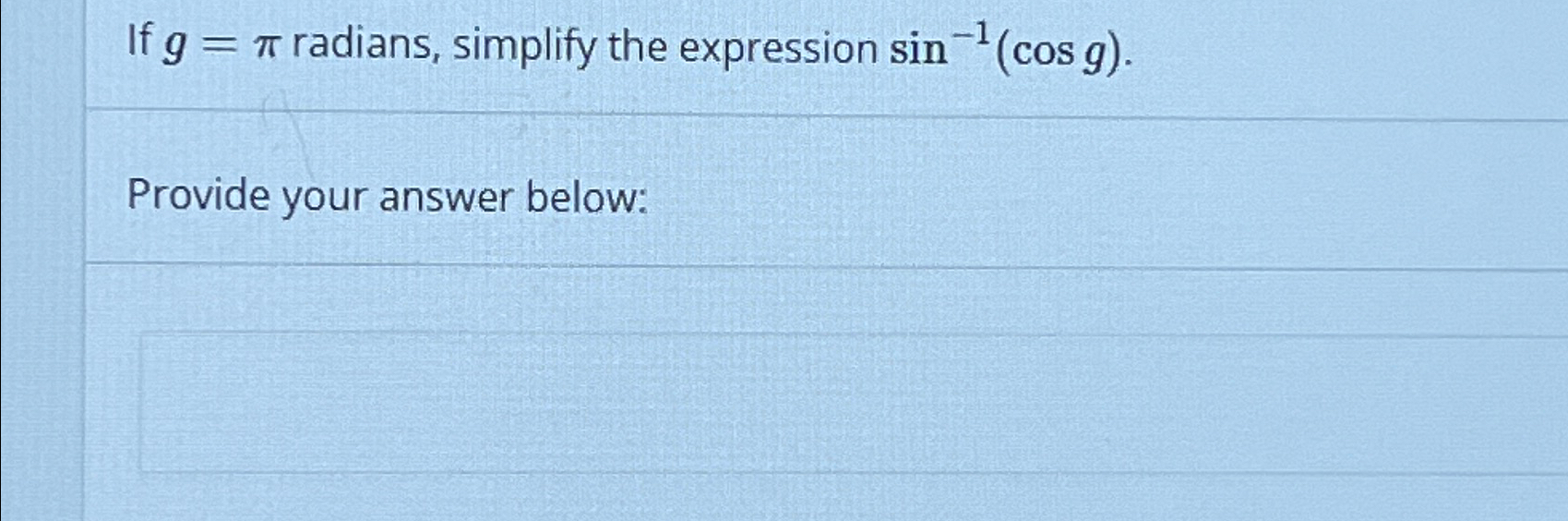 Solved If g=π ﻿radians, simplify the expression | Chegg.com
