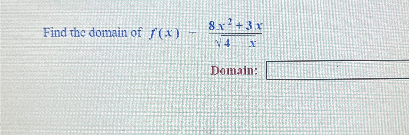 Solved Find The Domain Of F X 8x2 3x4 X2domain