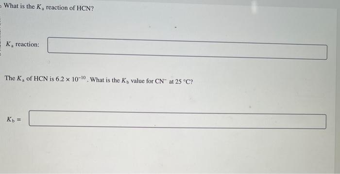 Solved What is the Ka reaction of HCN? Ka reaction: The K₂ | Chegg.com