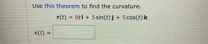 Solved Use this theorem to find the curvature. r(t) = 8ti + | Chegg.com