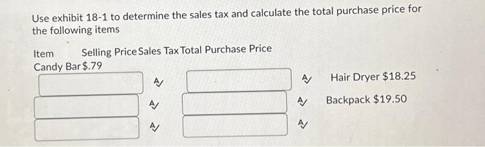 Use exhibit 18-1 to determine the sales tax and | Chegg.com