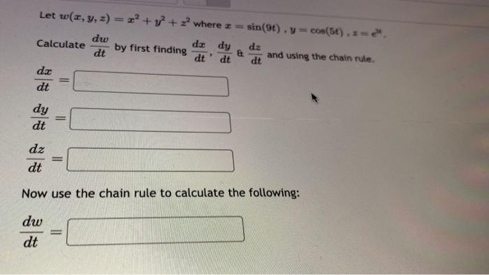 Solved Let w(x,y,z)=x2+y2+z2 where x=sin(9t),y=cos(5t),x=e3t | Chegg.com