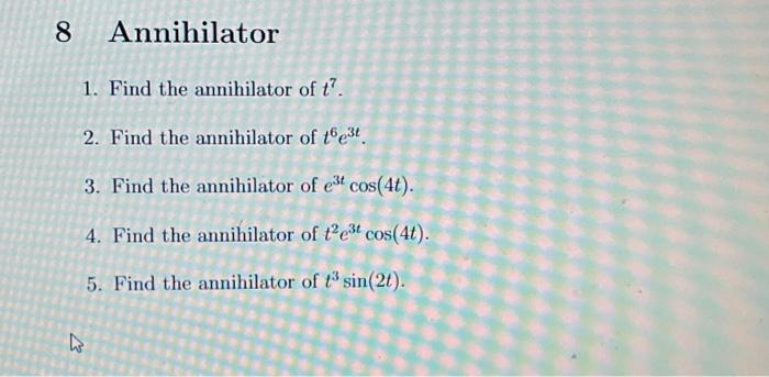 Solved 8 Annihilator 1. Find the annihilator of t7. 2. Find | Chegg.com