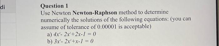 Solved Question 1 Use Newton Newton-Raphson method to | Chegg.com