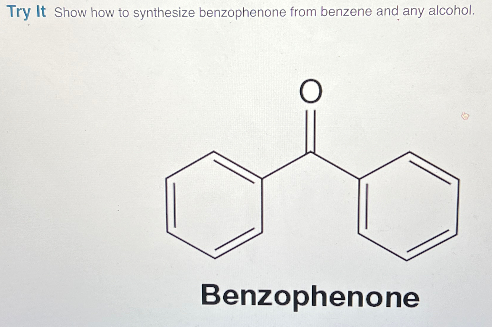 Solved Try It Show how to synthesize benzophenone from | Chegg.com