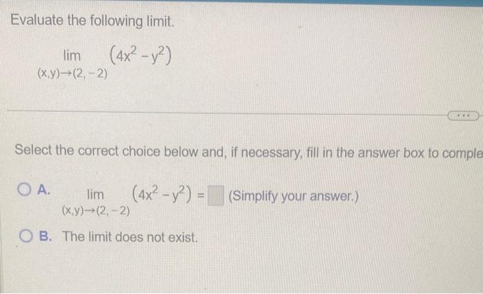 Solved Evaluate the following limit. lim(x,y)→(2,−2)(4x2−y2) | Chegg.com