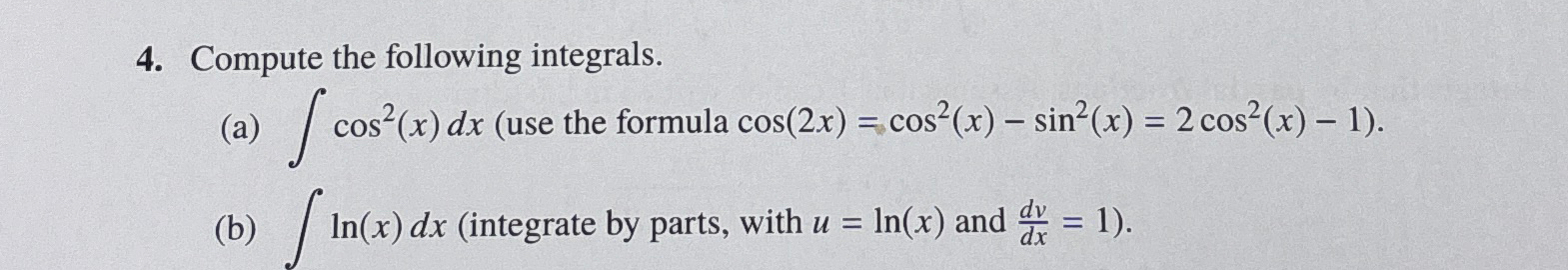 Solved Compute the following integrals.(a) ∫﻿﻿cos2(x)dx (use | Chegg.com