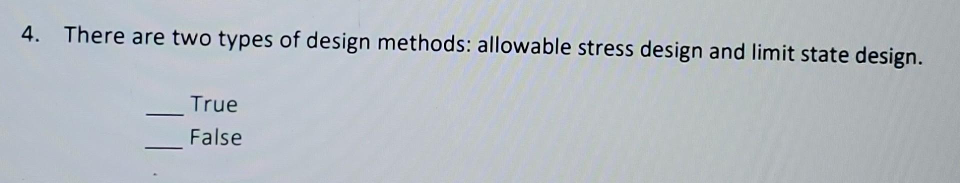 Solved 4. There are two types of design methods: allowable | Chegg.com