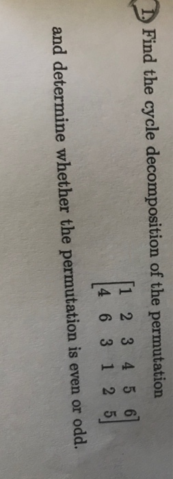 Solved 1. Find the cycle decomposition of the permutation [1 | Chegg.com