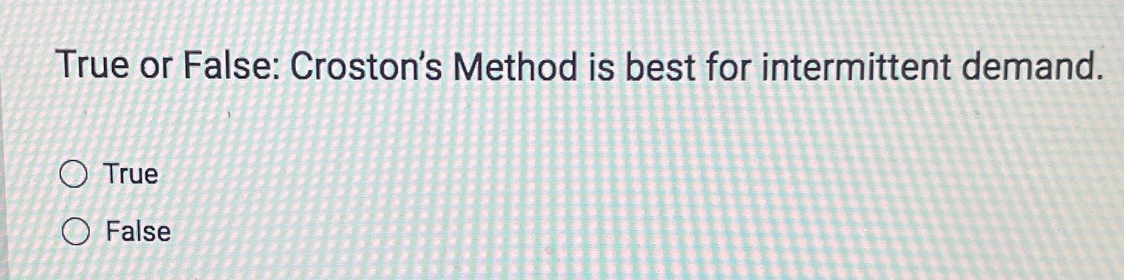 Solved True or False: Croston's Method is best for | Chegg.com