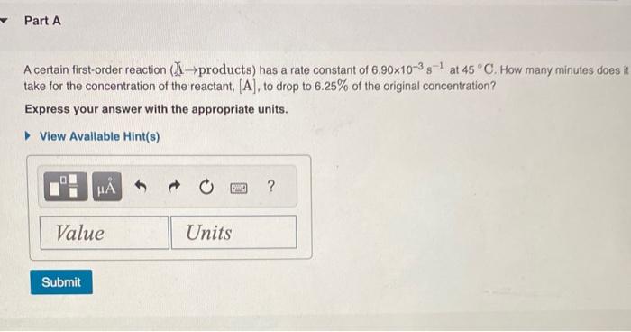 Solved A certain first-order reaction (A→ products) has a | Chegg.com
