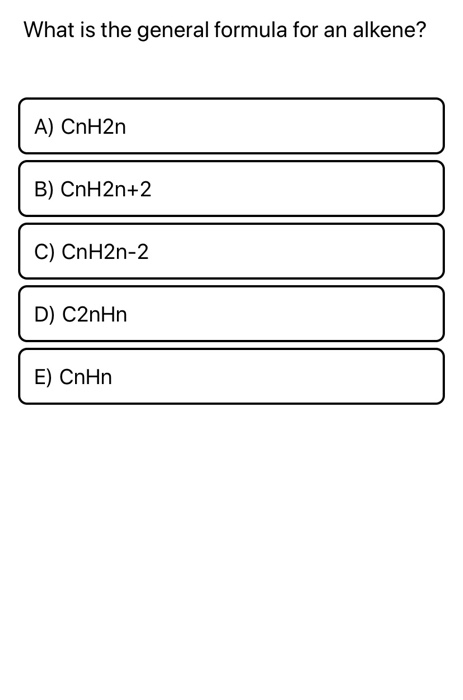 Solved What is the general formula for an alkene? A) CnH2n | Chegg.com