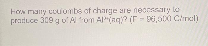 Solved How many coulombs of charge are necessary to produce | Chegg.com