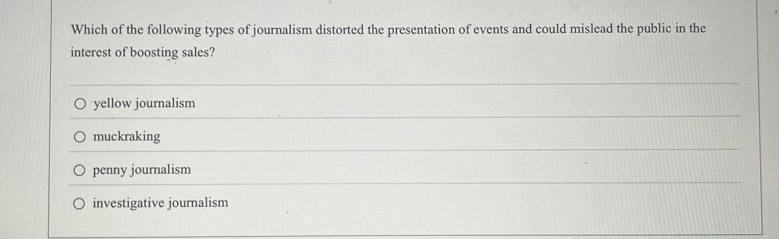 Solved Which of the following types of journalism distorted | Chegg.com
