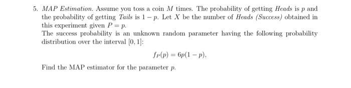 Solved MAP Estimation. Assume you toss a coin M times. The | Chegg.com