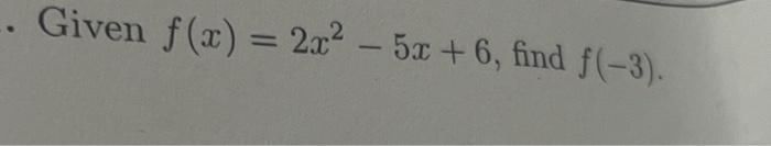 Solved f(x)=2x2−5x+6 | Chegg.com