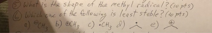 Solved = 6 What is the shape of the methyl radical? (lopts) | Chegg.com