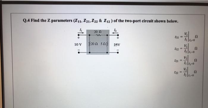 Solved Q.4 Find the Z parameters (Z11, Z21, Z22 & 212 ) of | Chegg.com