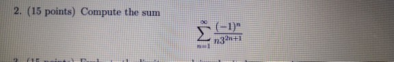 Solved 2. (15 points) Compute the sum in320+1 [in%3D1 ( | Chegg.com