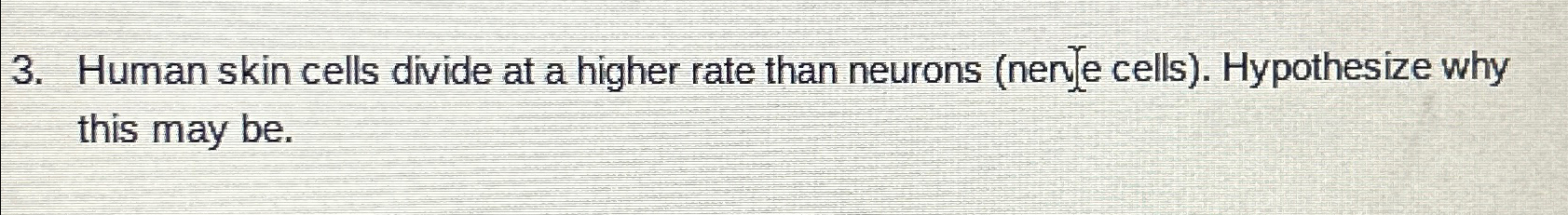 Solved Human skin cells divide at a higher rate than neurons | Chegg.com