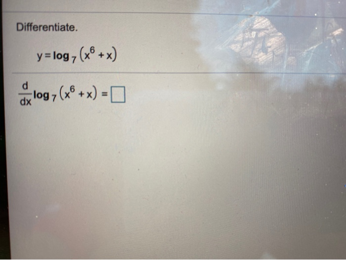 Solved Differentiate. y=log; (x® + x) d logy (x® + x) = 0 dx | Chegg.com
