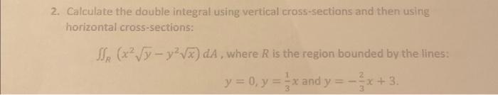 Solved 2. Calculate the double integral using vertical | Chegg.com