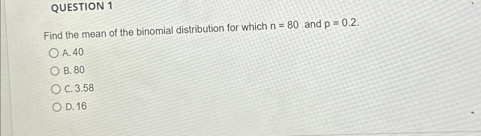 Solved QUESTION 1Find the mean of the binomial distribution | Chegg.com