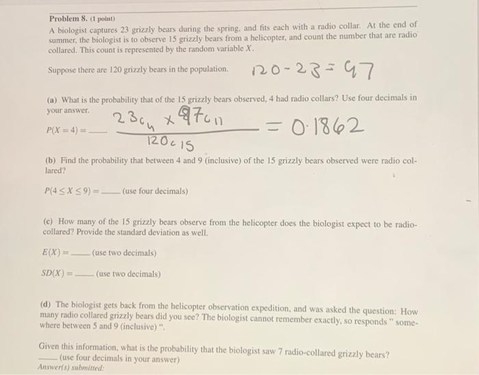 Solved Problem 8. (1 point) A biologist captures 23 grizzly | Chegg.com
