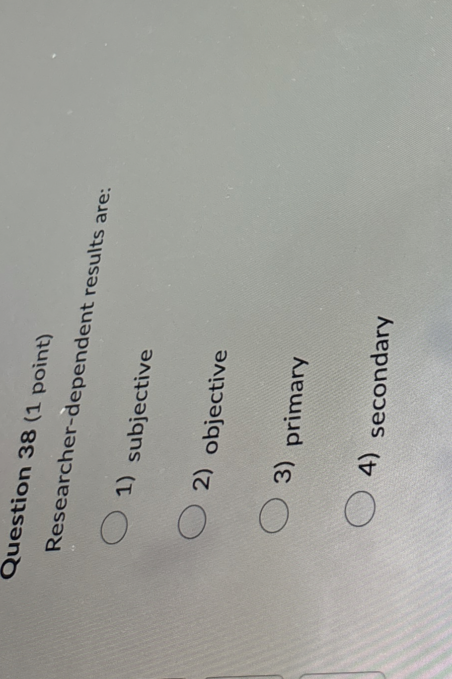 Solved Question 38 (1 ﻿point)Researcher-dependent results | Chegg.com