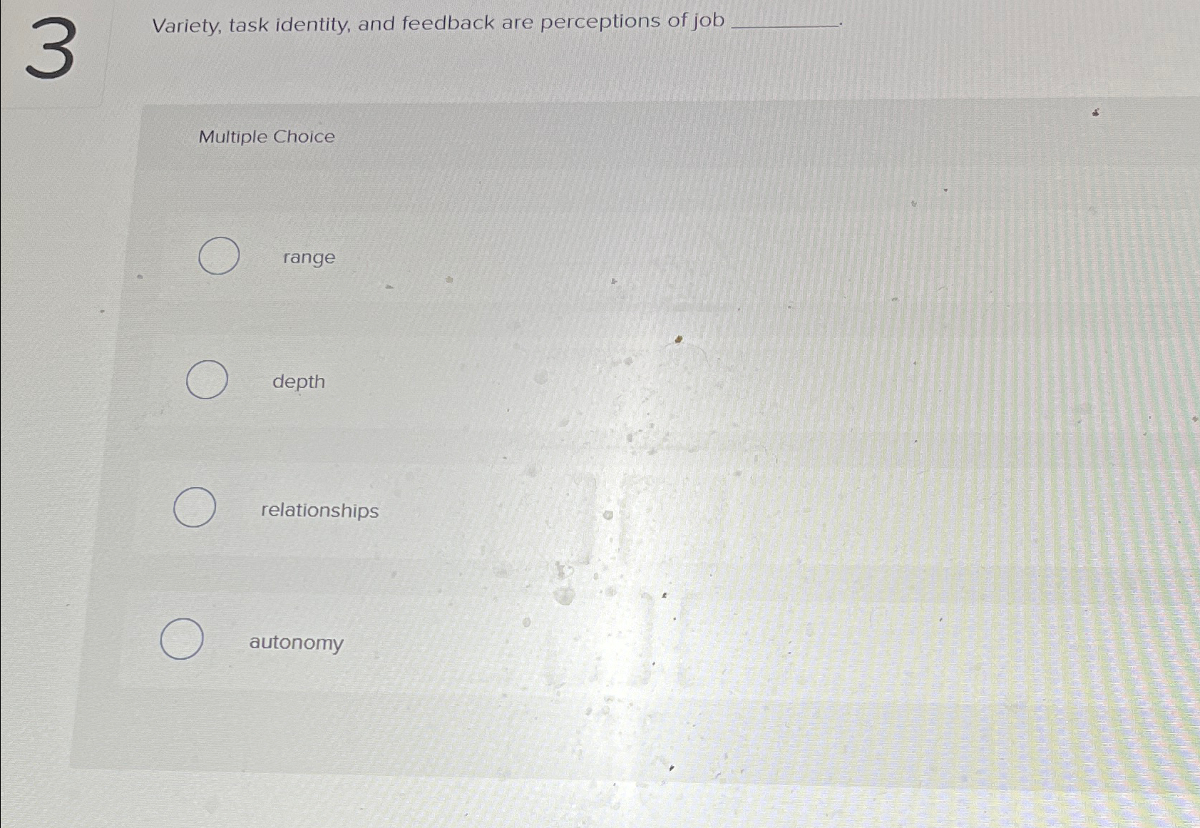 Solved Variety, task identity, and feedback are perceptions | Chegg.com