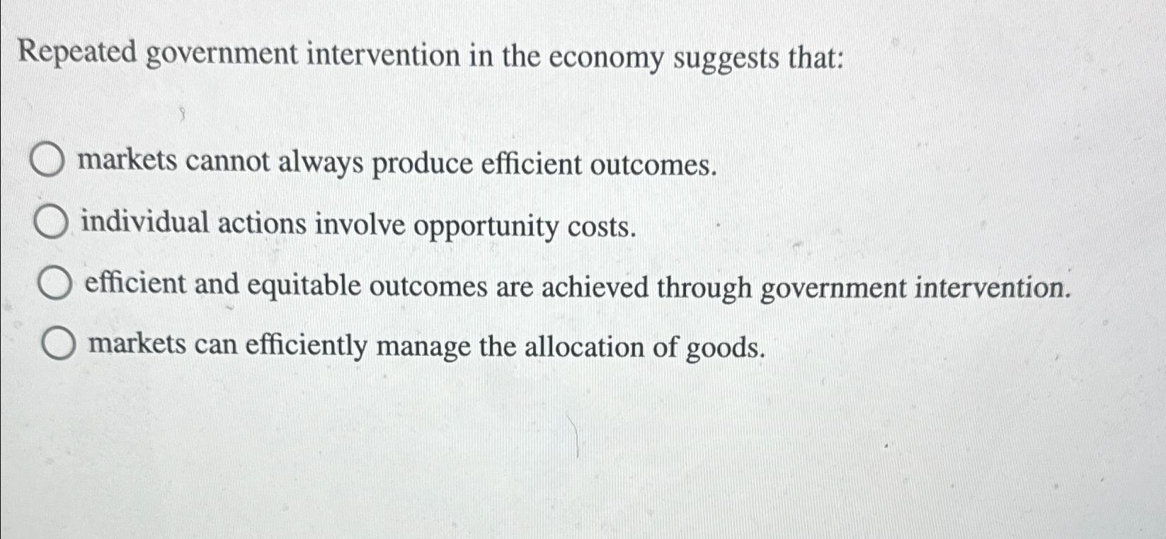 Solved Repeated government intervention in the economy | Chegg.com
