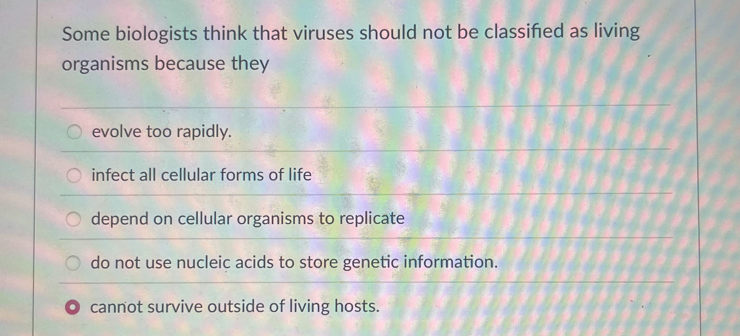 Solved Some biologists think that viruses should not be | Chegg.com