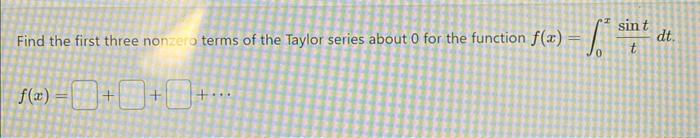 Solved Find the first three nonzero terms of the Taylor | Chegg.com