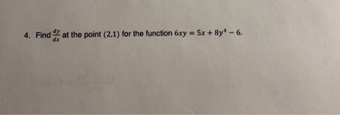 Solved Find dy/dx at the point (2,1) for the function 6xy = | Chegg.com