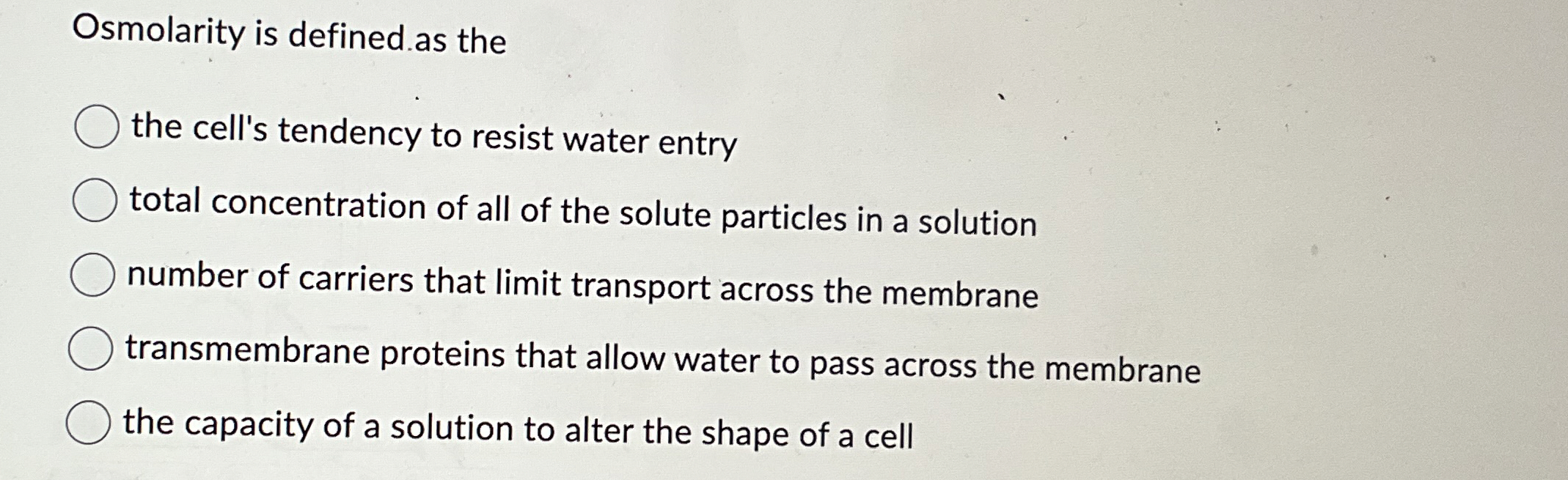 Solved Osmolarity is defined as thethe cell's tendency to | Chegg.com