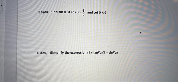 Solved 5) (6pts) Find sine if cos e = colo and cot