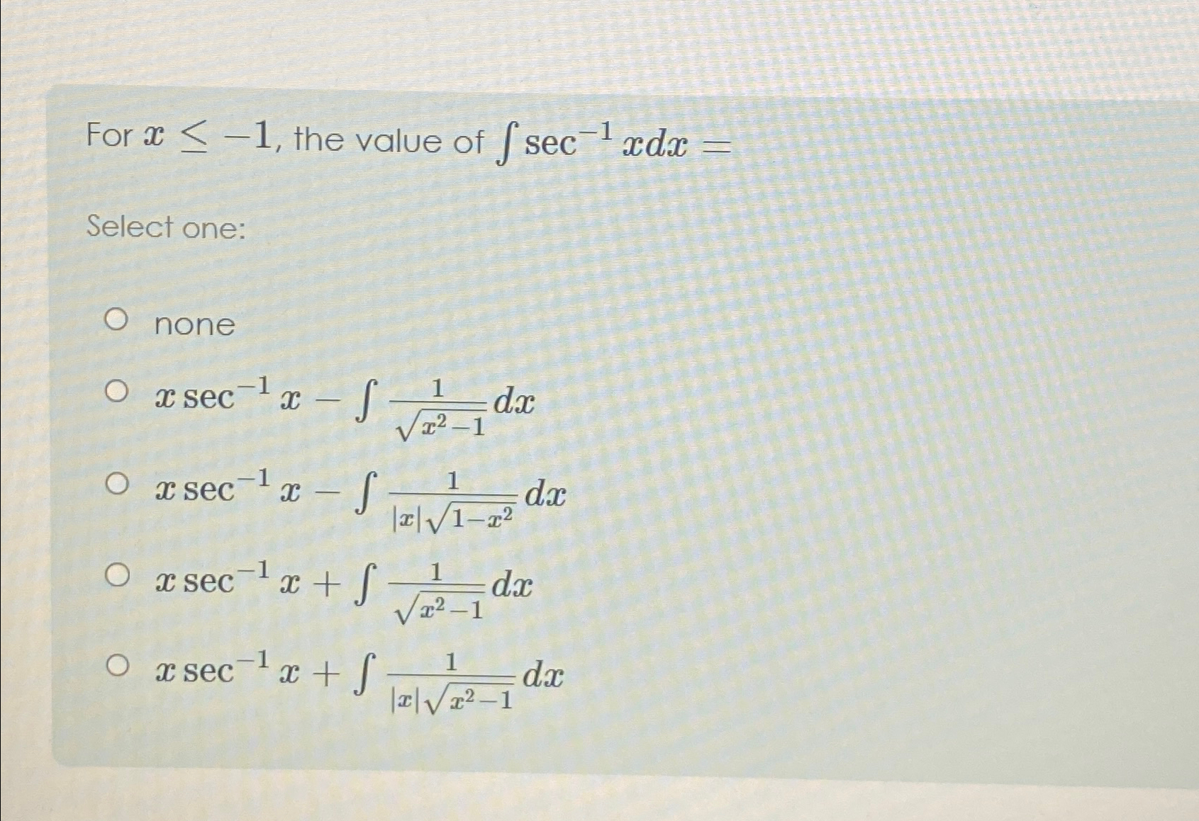 Solved For x≤-1, ﻿the value of ∫﻿﻿sec-1xdx=Select | Chegg.com